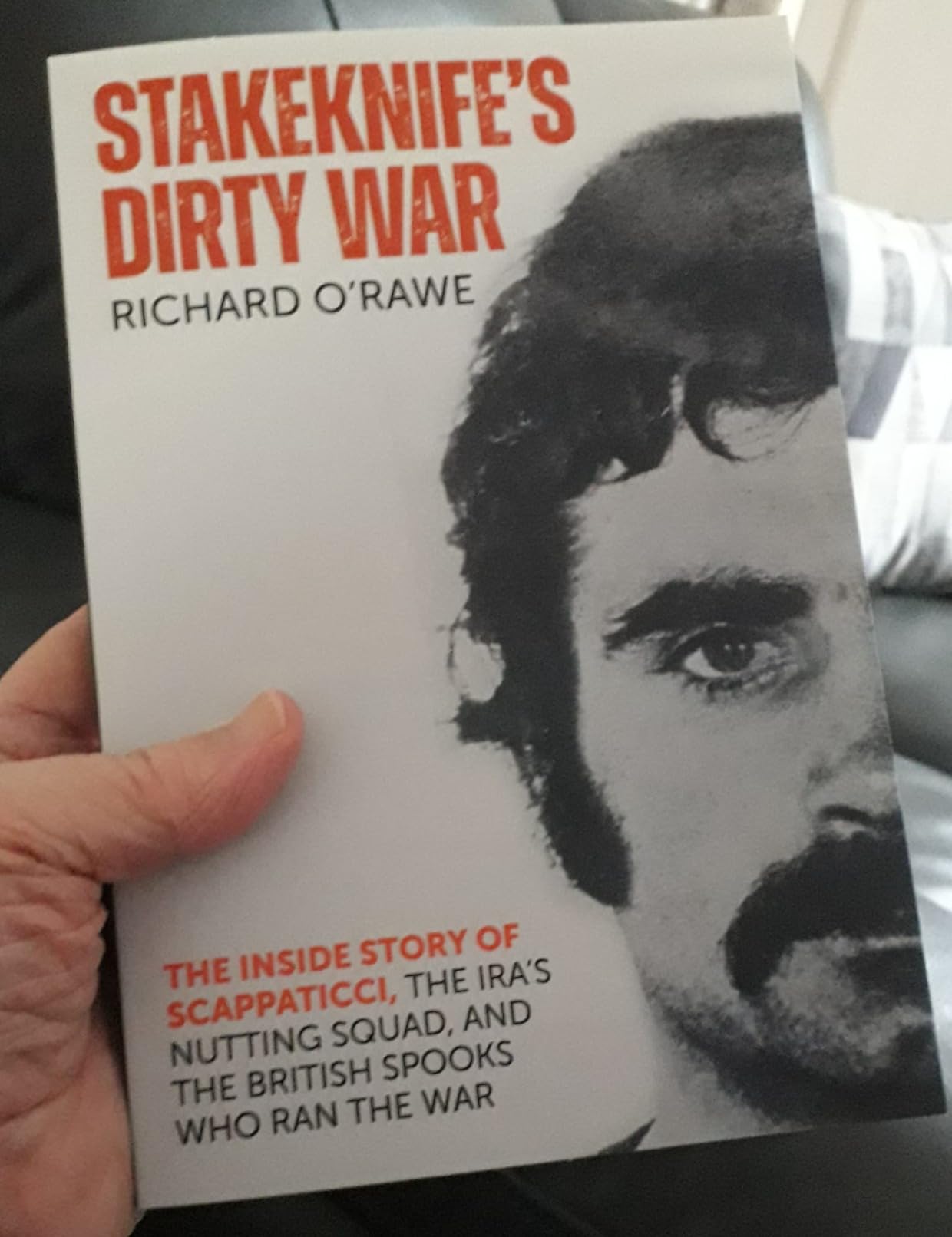 Stakeknife's Dirty War: How Scappaticci, British Intelligence and ...
