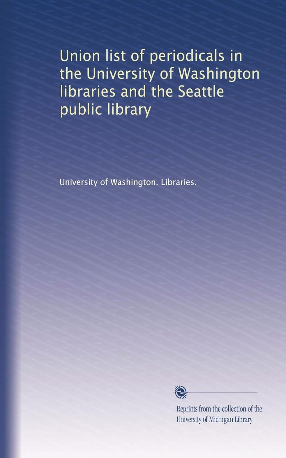 Amazon.co.jp: Union list of periodicals in the University of Washington ...