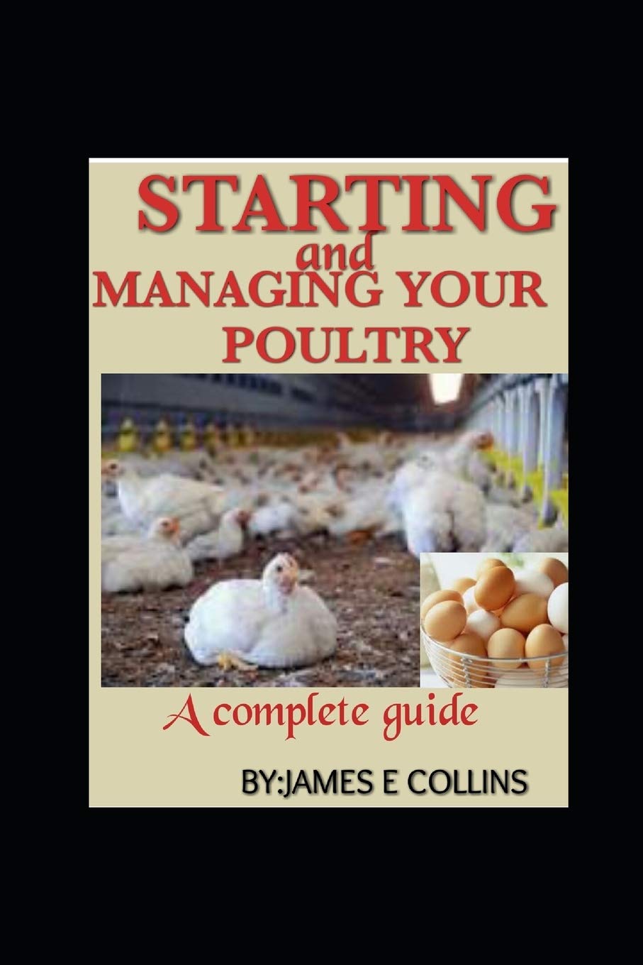 STARTING AND MANAGING YOUR POULTRY: A comprehensive book for poultry ...