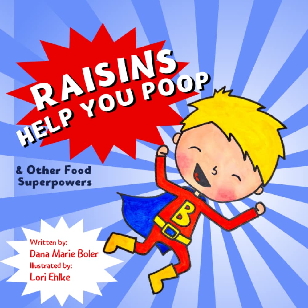 Raisins Help You Poop & Other Food Superpowers: Boler, Dana Marie ...