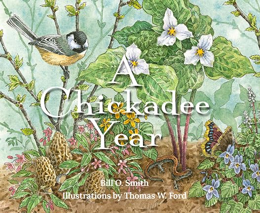 A Chickadee Year: Bill Smith: 9780989523868: Amazon.com: Books