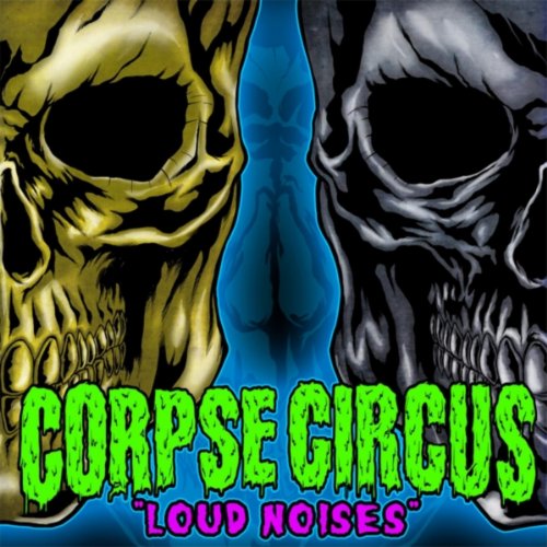 Amazon.com: Loud Noises [Explicit] : Corpse Circus: Digital Music