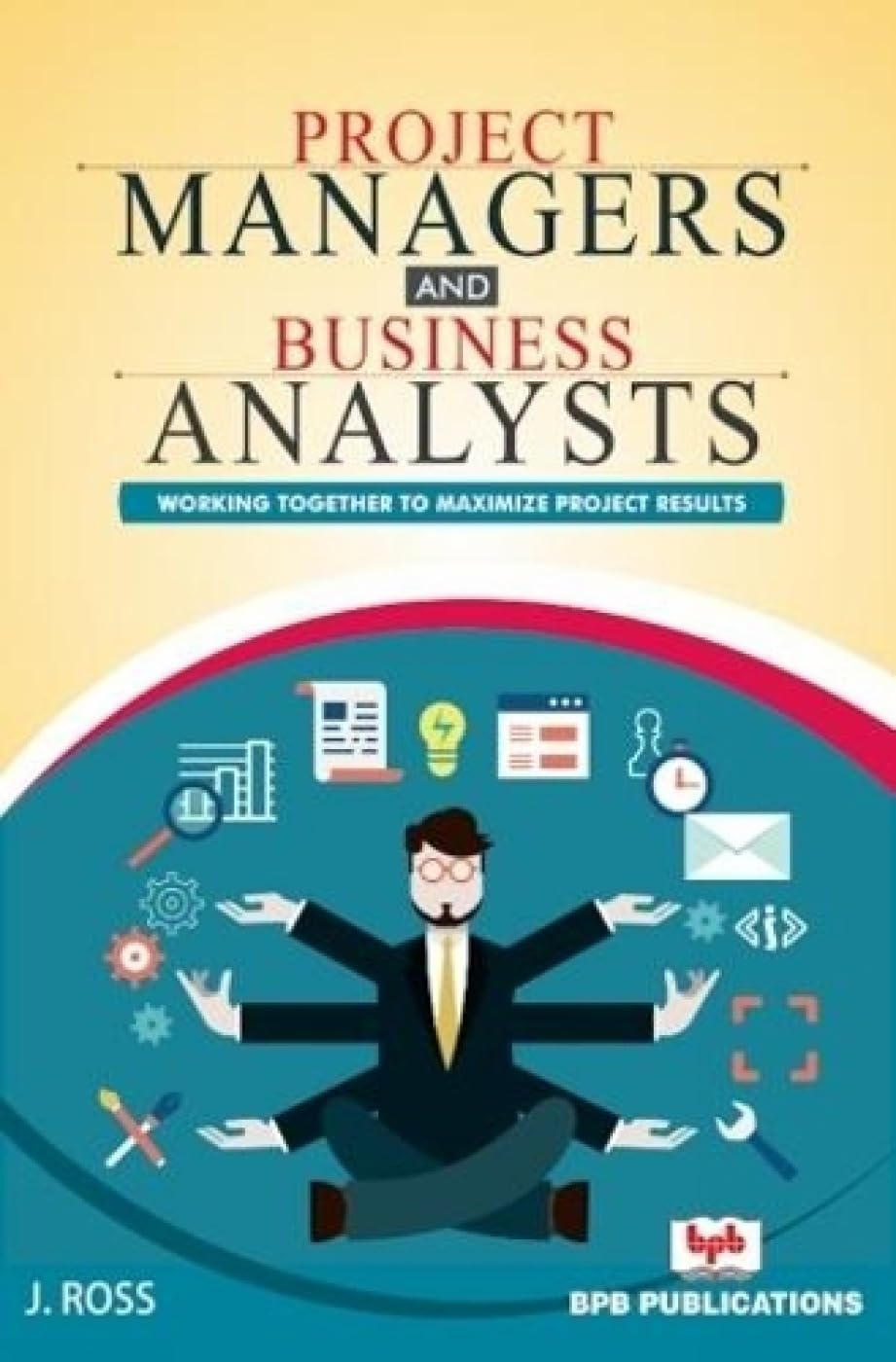 Project Managers and Business Analysts: J. Ross: 9789386551474: Amazon ...
