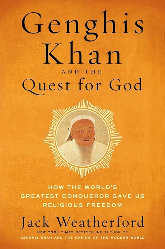 Genghis Khan and the Quest for God: How the World's Greatest Conqueror ...