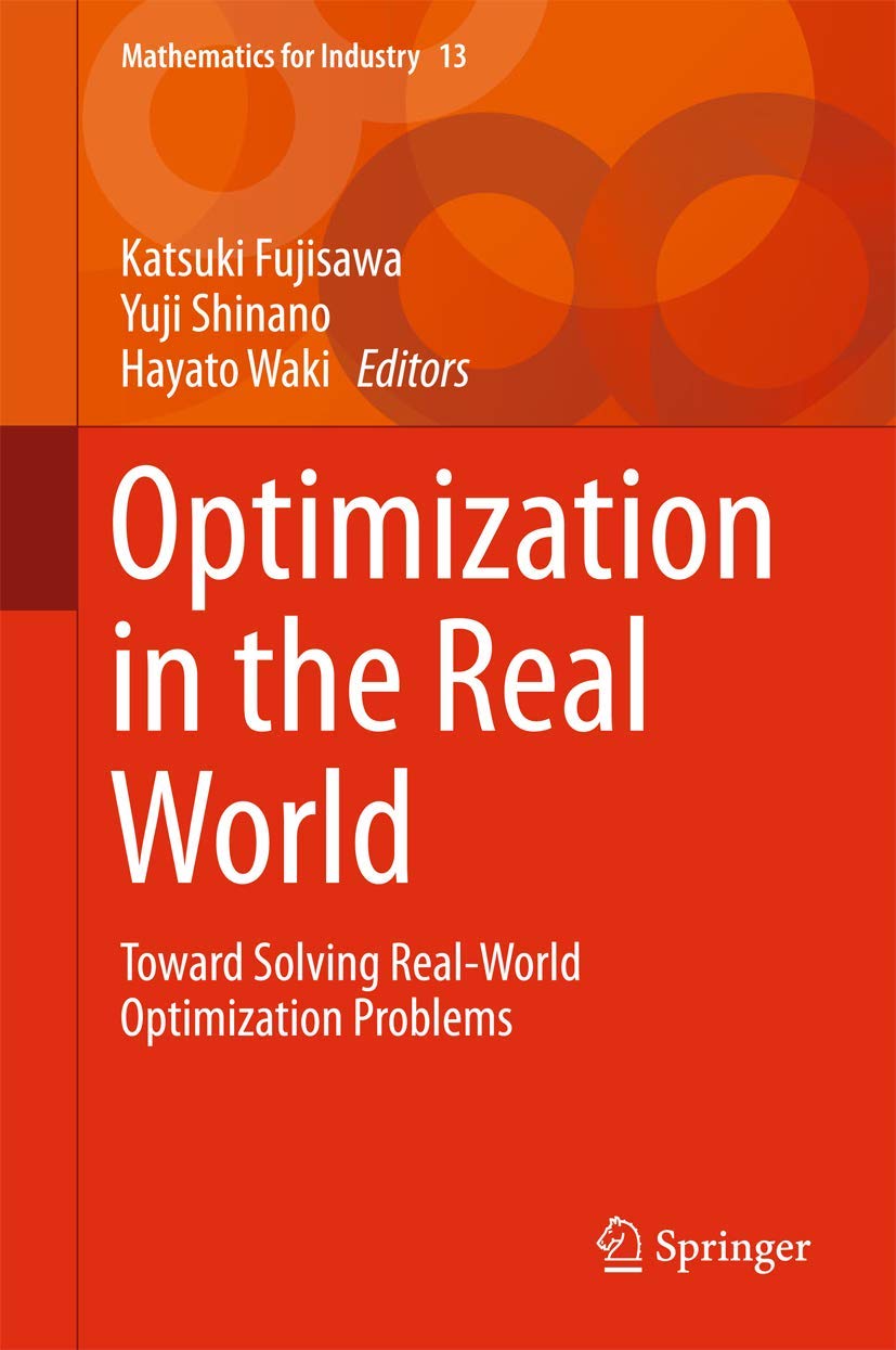 Optimization in the Real World: Toward Solving Real-World Optimization Problems (Mathematics for ...