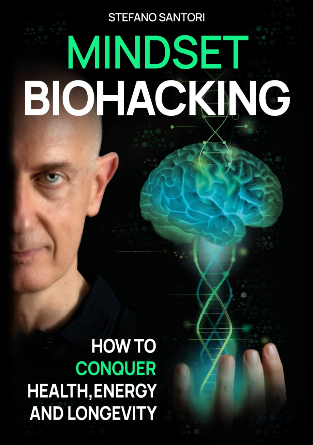 Mindset Biohacking: How to Conquer Health, Energy and Longevity ...