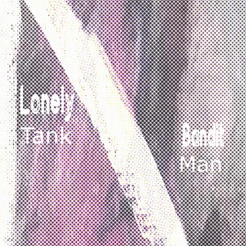 Lonely Bandit/Tank Man Split [Explicit] by Tank Man, Lonely Bandit on ...