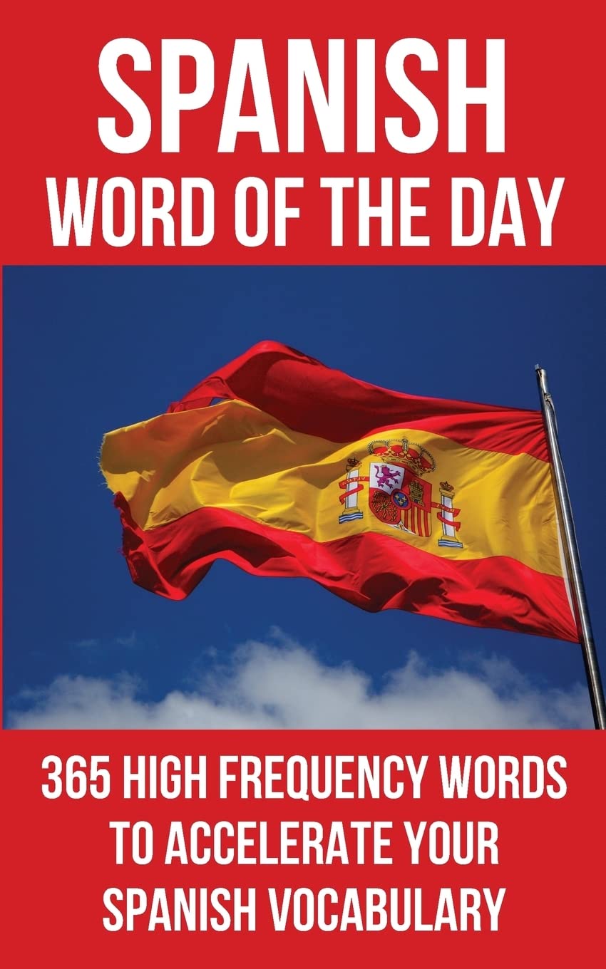 Amazon.com: Spanish Word of the Day: 365 High Frequency Words to ...