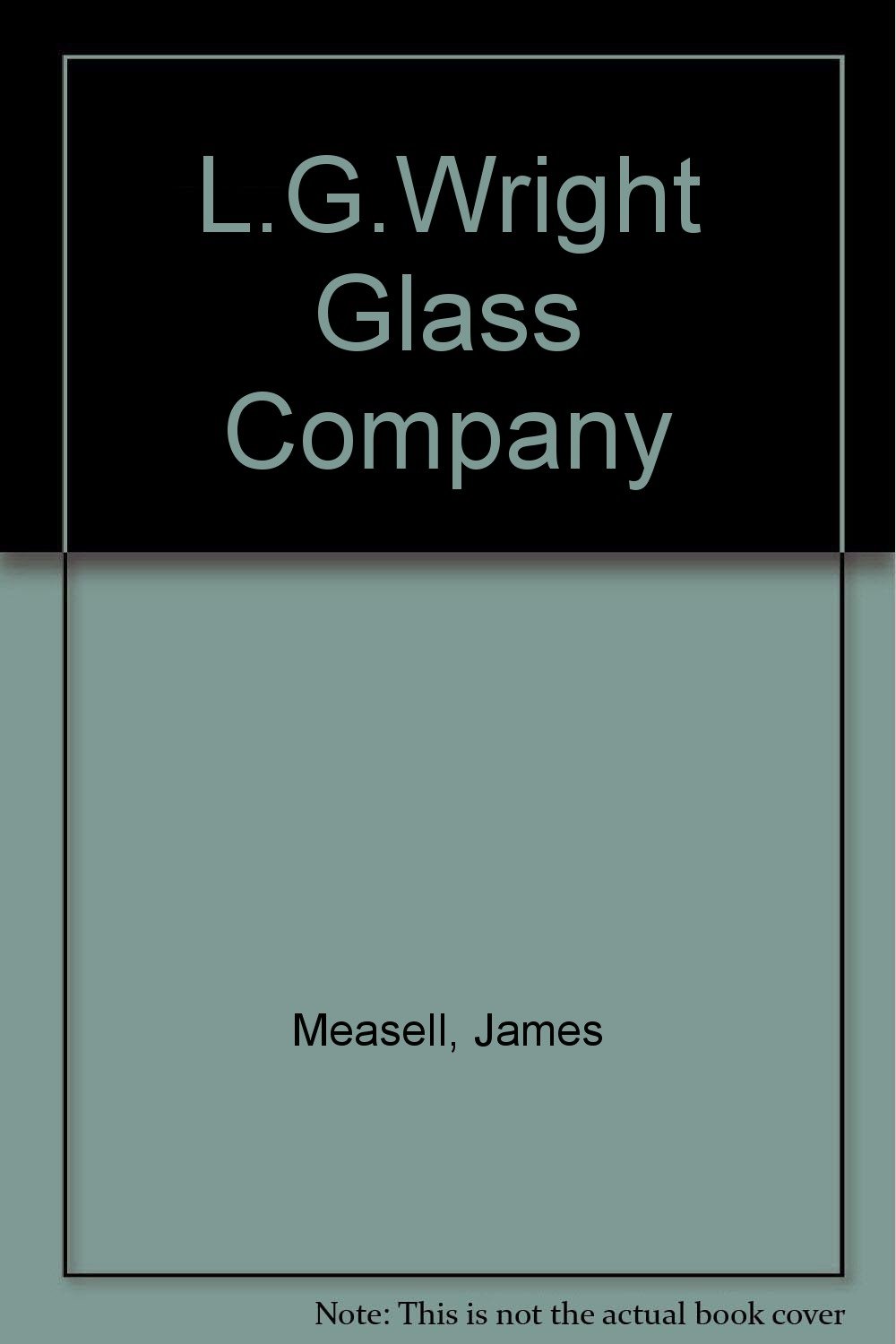The L. G. Wright Glass Company: Measell, James, Roettis, Red W.C ...