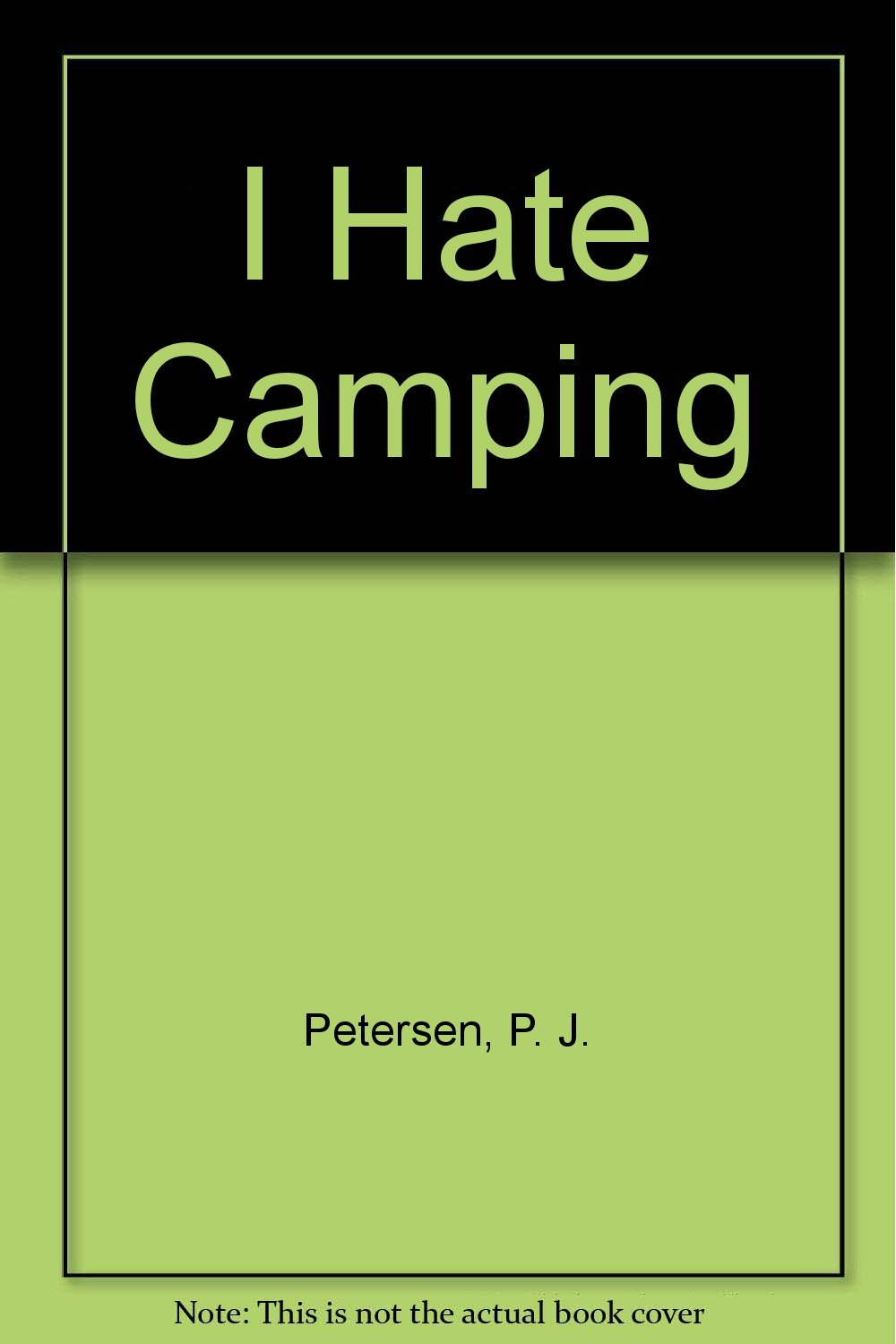 I Hate Camping: Petersen, P. J.: 9780140364460: Amazon.com: Books