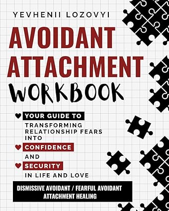 Avoidant Attachment Workbook Your Guide to Transforming Relationship ...