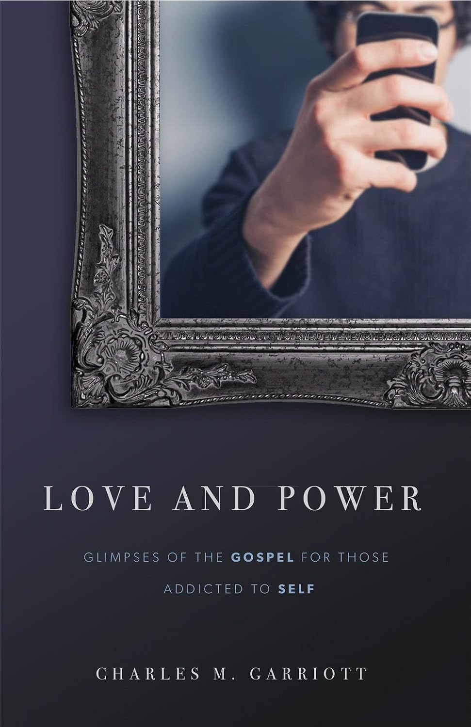 Love and Power : Glimpses of the Gospel for those addicted to self ...