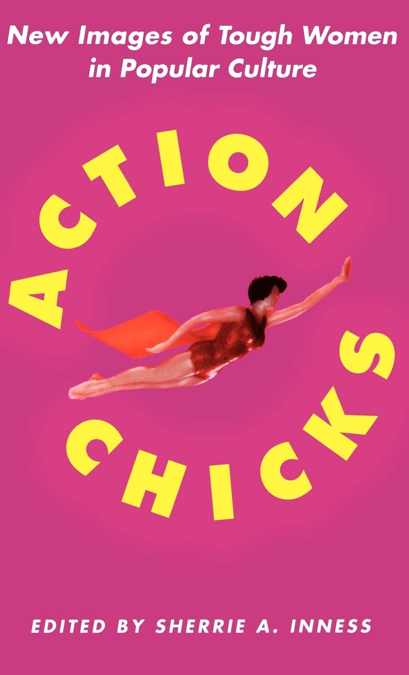 Amazon.com: Action Chicks: New Images of Tough Women in Popular Culture ...