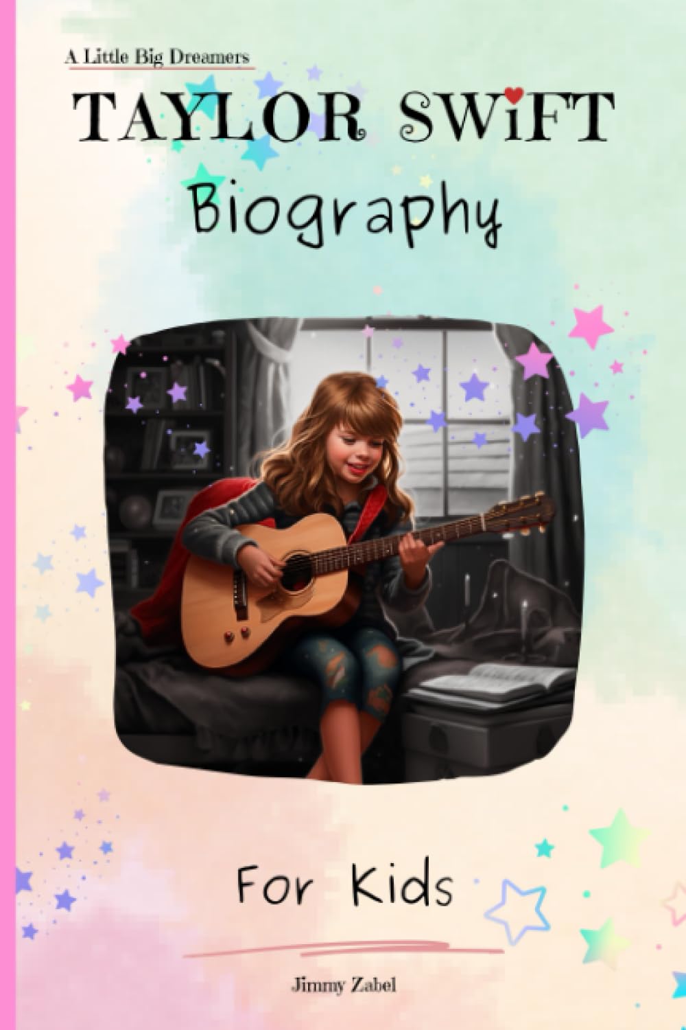 Taylor Swift Biography For Kids: A Little Big Dreamers Biography: Zabel ...