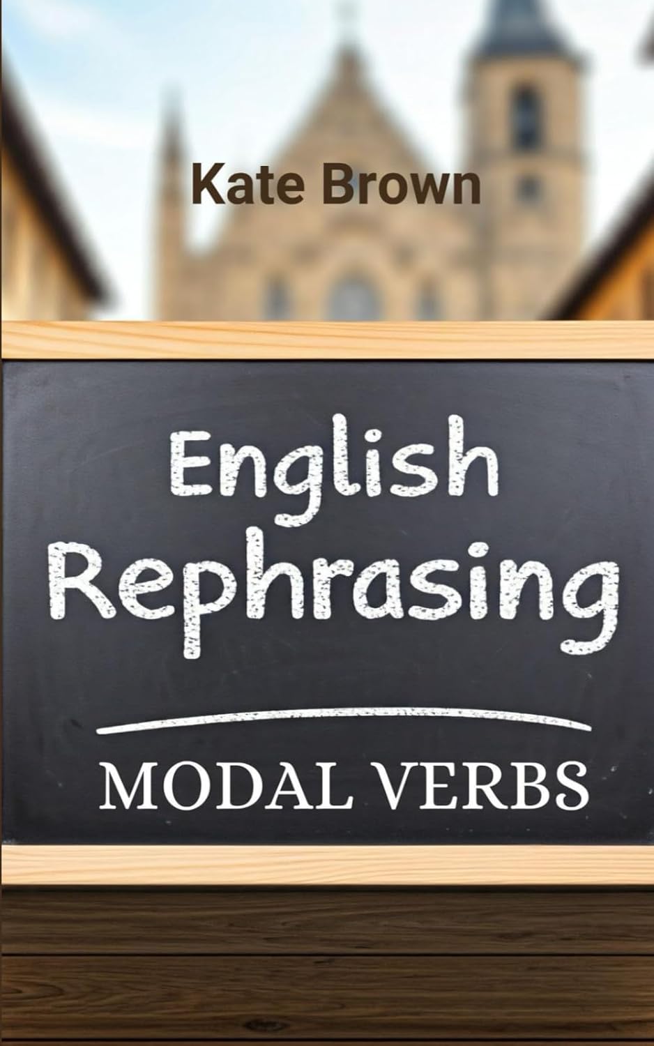 English Rephrasing. Modal Verbs. 300 Sentences.: Brown, Kate: 9798300056971: Amazon.com: Books