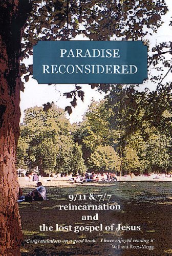 Paradise Reconsidered: 9/11 and 7/7, Reincarnation, and the Lost Gospel ...