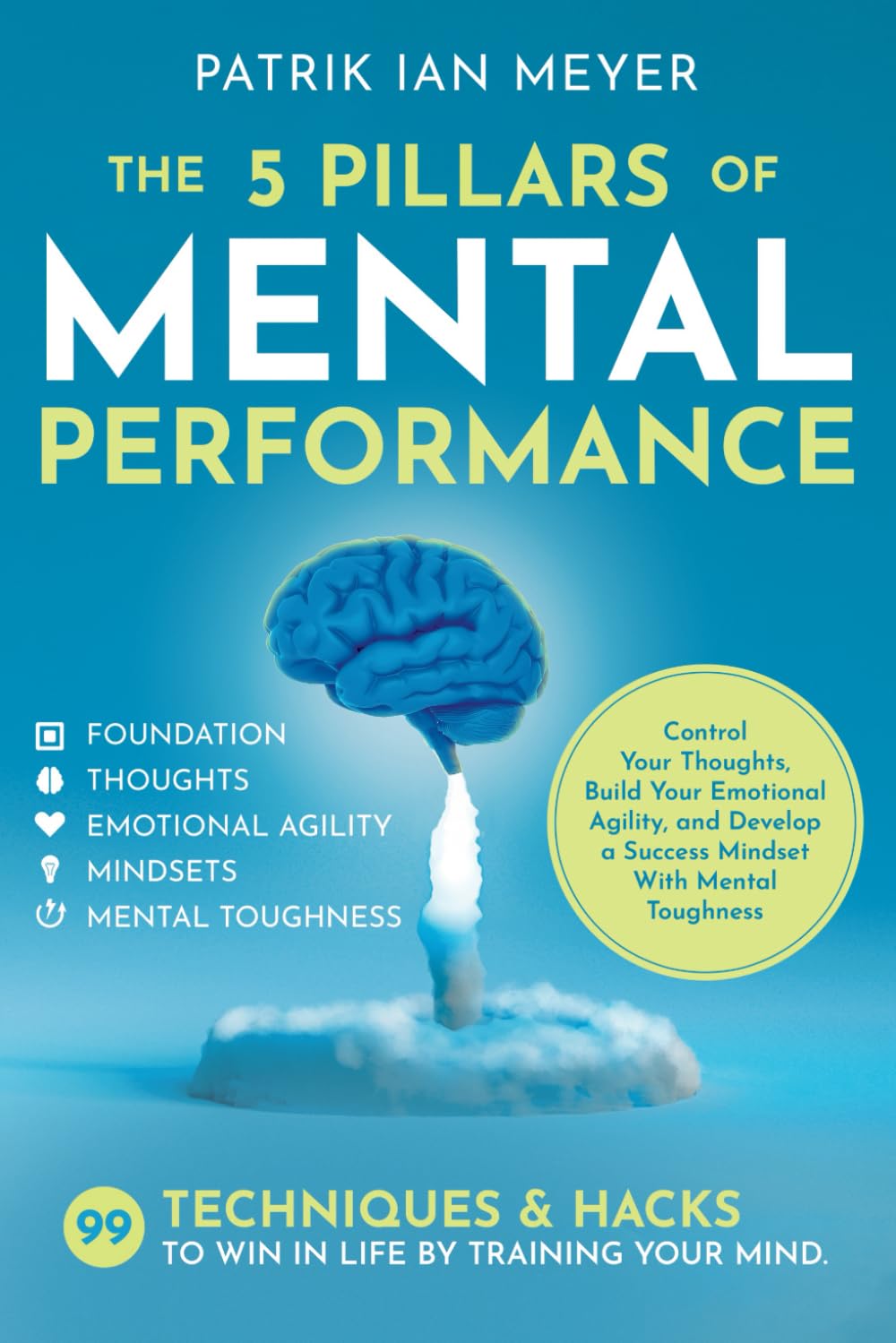 The 5 Pillars of Mental Performance: 99 Techniques & Tips to Win in ...