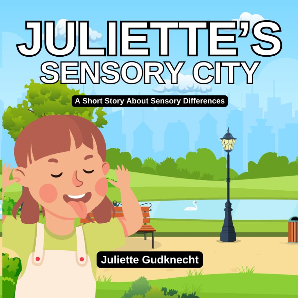 Amazon.com: Juliette's Sensory City: A Short Story About Sensory ...