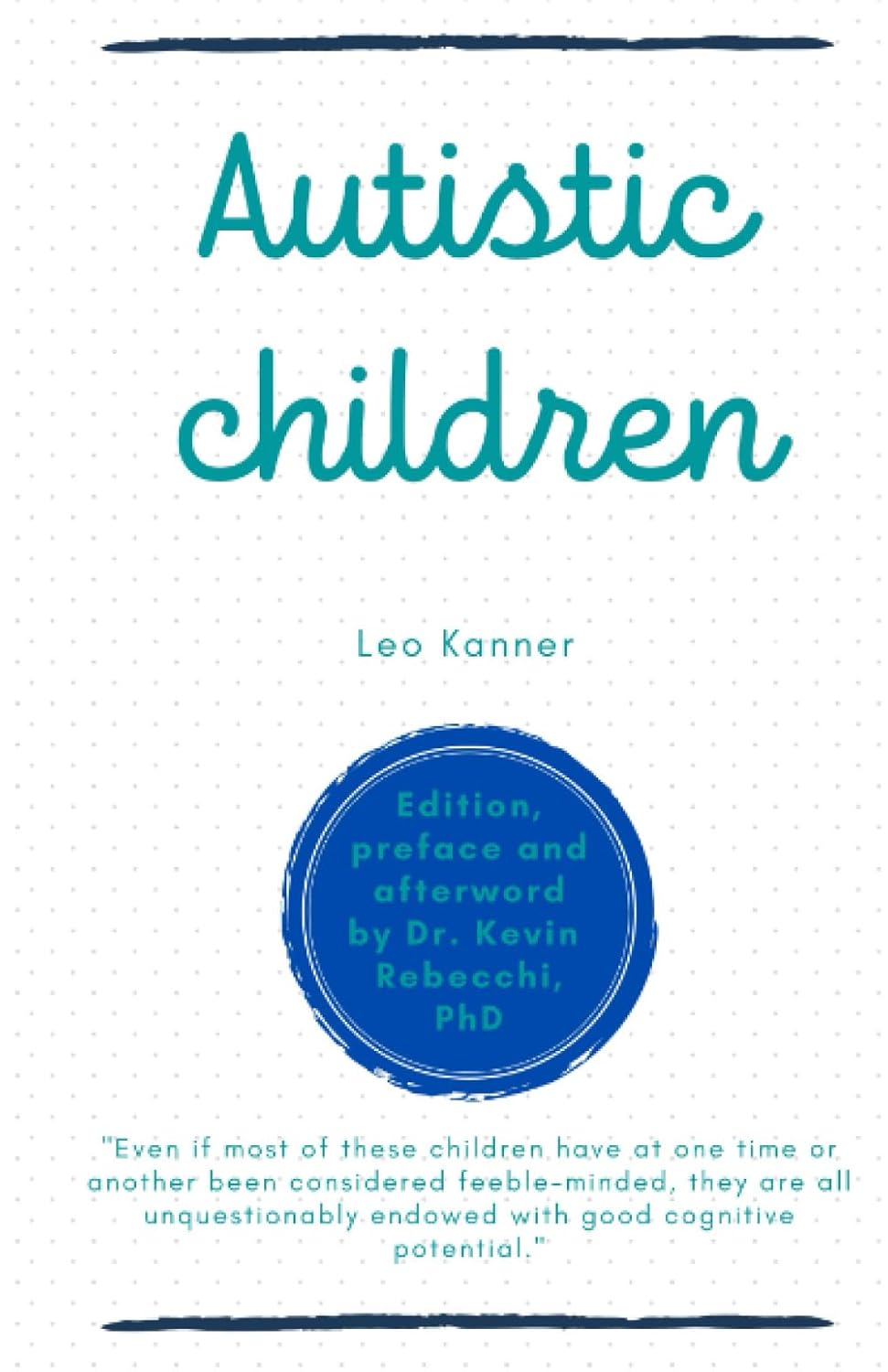 Autistic children: Leo Kanner: Kanner, Leo, Rebecchi, Kevin, Rebecchi ...