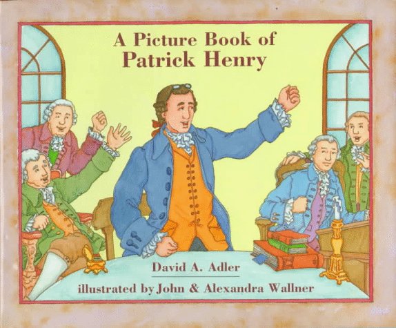 A Picture Book of Patrick Henry (Picture Book Biography) : Adler, David ...