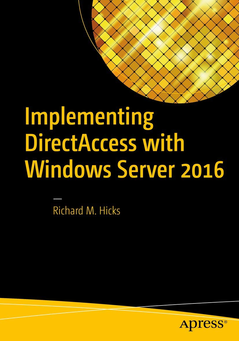 Implementing DirectAccess with Windows Server 2016: Hicks, Richard M.: 9781484220580: Amazon.com ...
