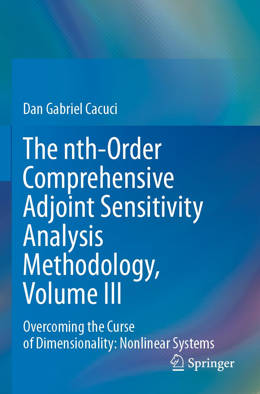 Buy The Nth Order Comprehensive Adjoint Sensitivity Analysis Methodology Volume Iii Overcoming