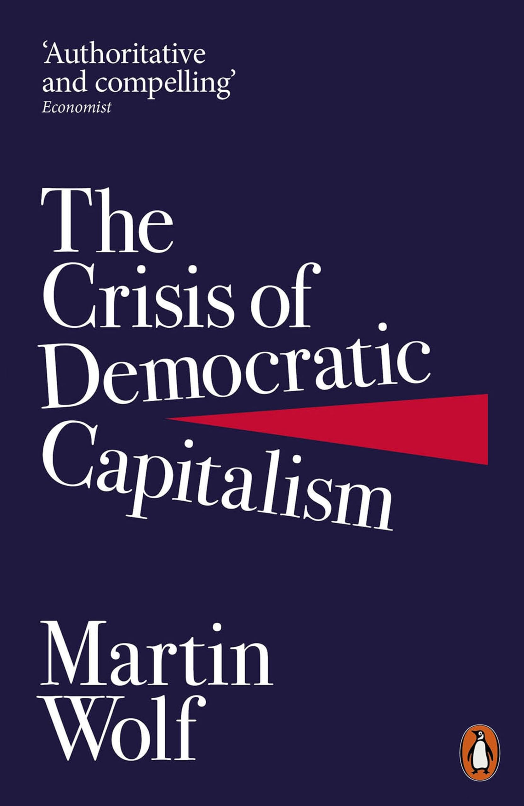 The Crisis of Democratic Capitalism: Amazon.co.uk: Wolf, Martin ...