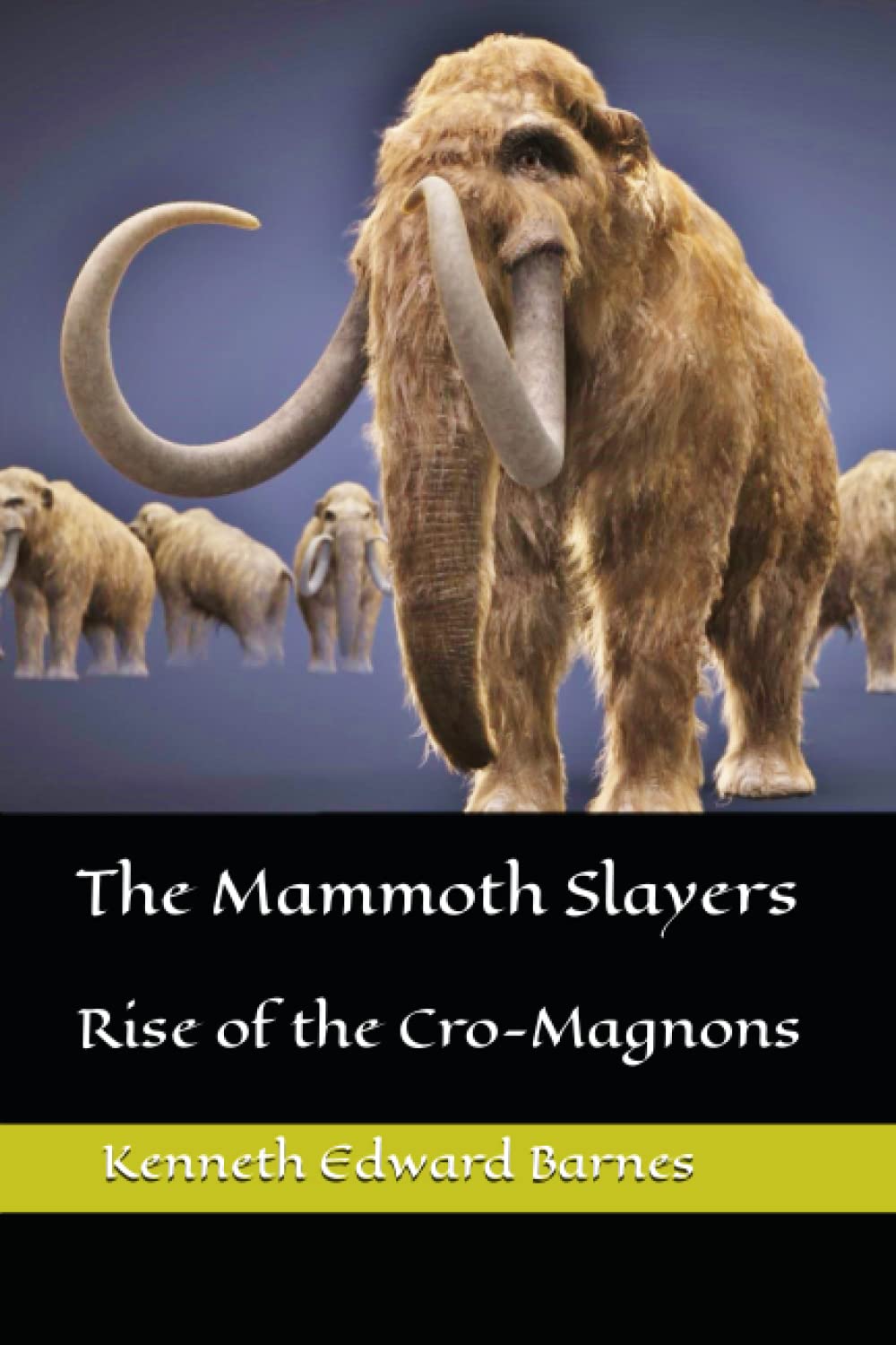 The Mammoth Slayers: Rise of the Cro-Magnons: Barnes, Kenneth Edward ...