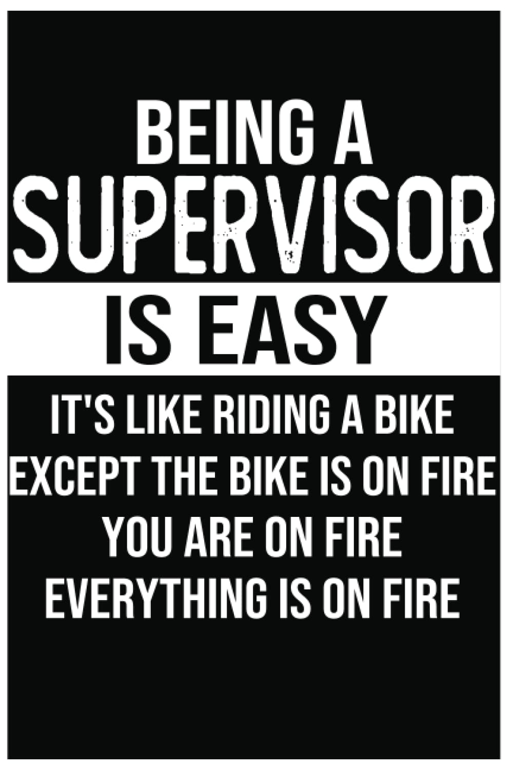 Funny supervisor journal and notebook: being a supervisor is easy ...