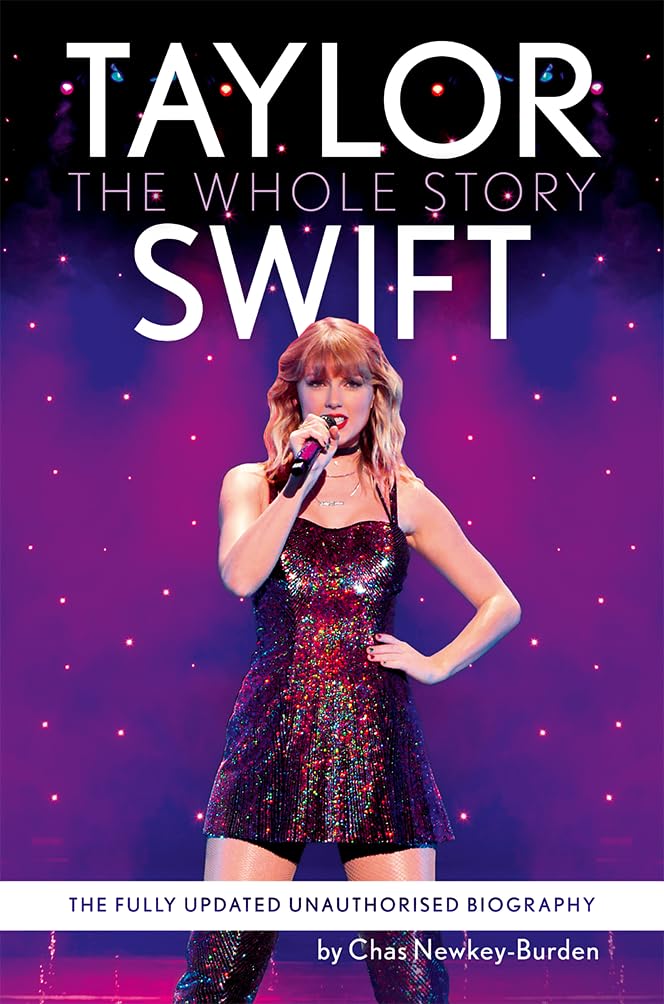 Taylor Swift: The unmissable, fully updated 2024 biography of pop ...