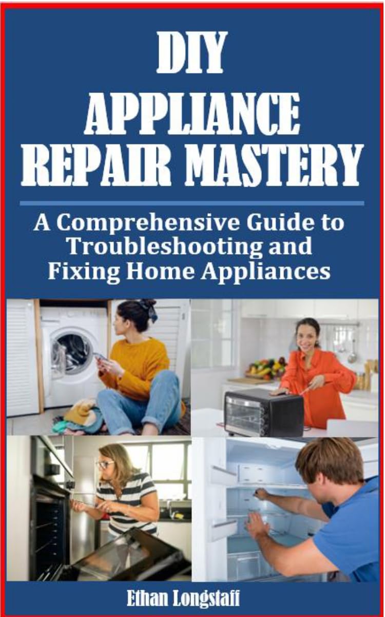 Amazon.com: DIY Appliance Repair Mastery: A Comprehensive Guide to ...