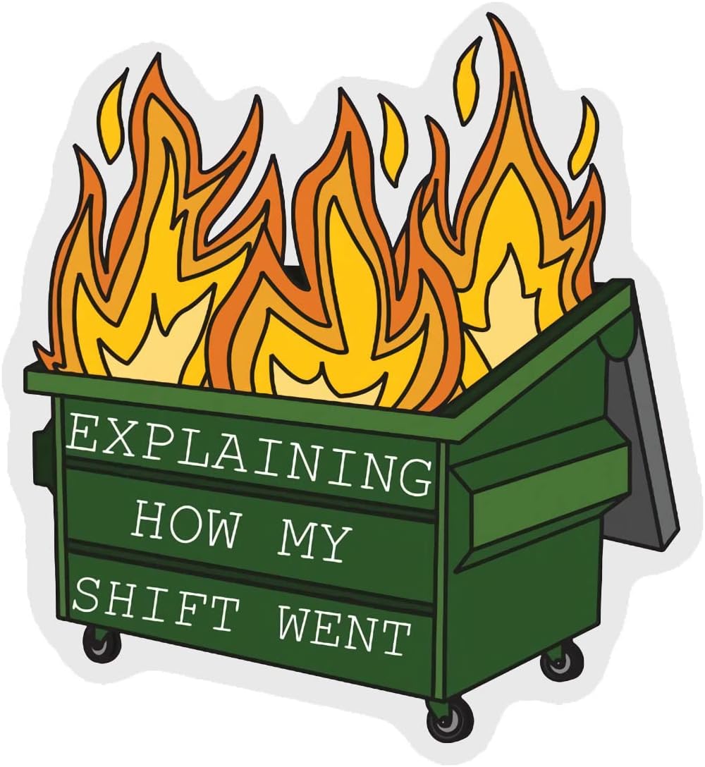 Amazon.com: Cute Dumpster Fire Stickers, Dumpster Fire - How My Shift ...