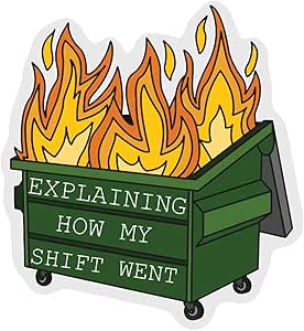 Amazon.com: Cute Dumpster Fire Stickers, Dumpster Fire - How My Shift Went Sticker, Dumpster ...