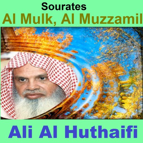 Amazon Music - Ali Al HuthaifiのSourates Al Mulk, Al Muzzamil (Quran ...