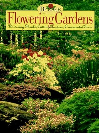 Burpee Flowering Gardens: Flowering Shrubs, Cutting Gardens, Ornamental ...