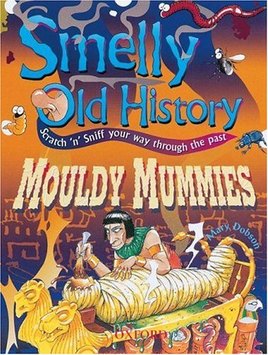 Mouldy Mummies (Smelly Old History): Dobson, Mary: 9780199104956 ...