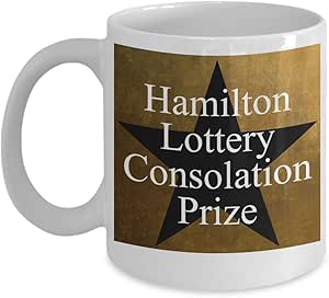 Amazon.com: Hamilton Fans Coffee Mug - Hamilton Lottery Consolation ...