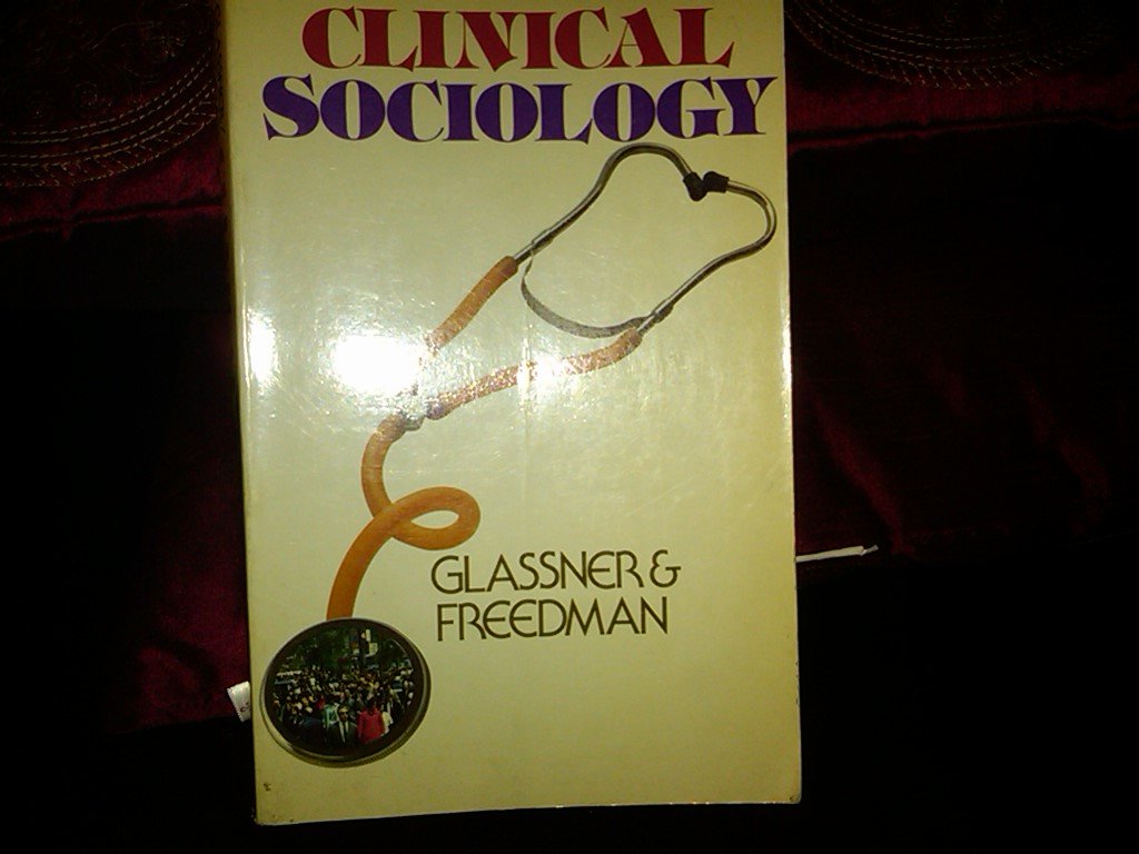 Clinical Sociology: Barry. Glassner, Jonathan A. Freedman ...