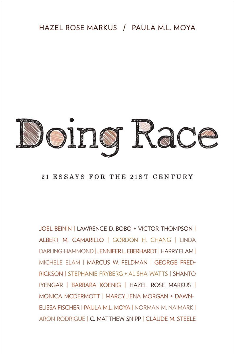 Doing Race: 21 Essays for the 21st Century: Markus, Hazel Rose, Moya ...