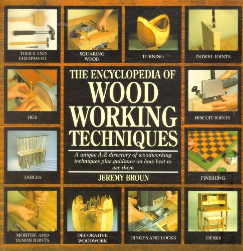 The Encyclopedia of Wood Working Techniques: Broun, Jeremy ...