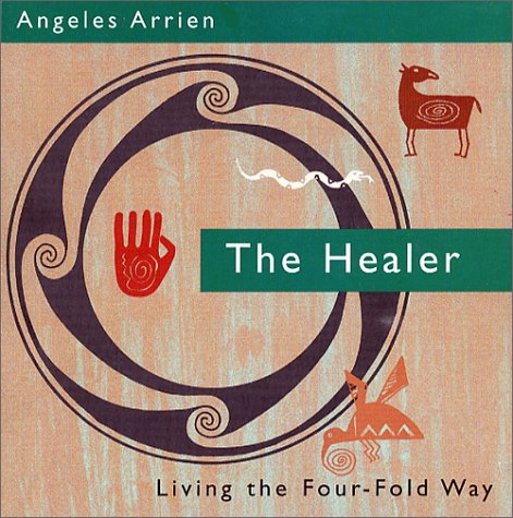The Four-Fold Way CD: The Healer: Arrien, Angeles: 9780971500211 ...