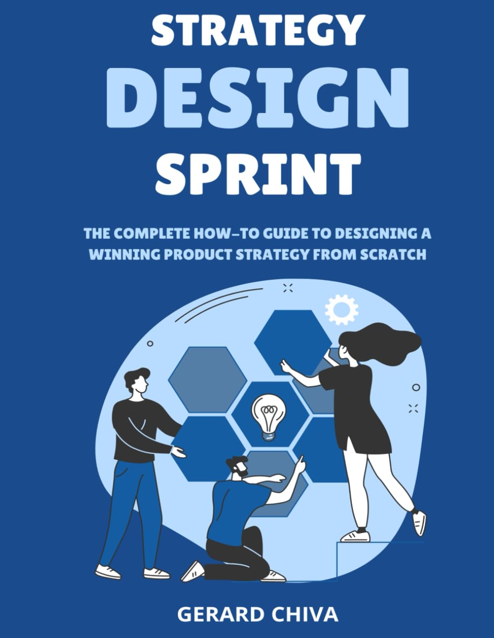 Amazon.com: Strategy Design Sprint: The Complete How-to Guide to Designing a Winning Product ...