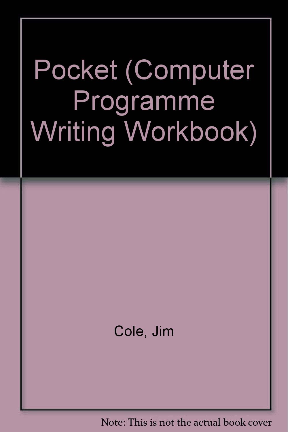 Pocket Computer Program Writing Workbook: Cole, Jim: 9780866688178 ...