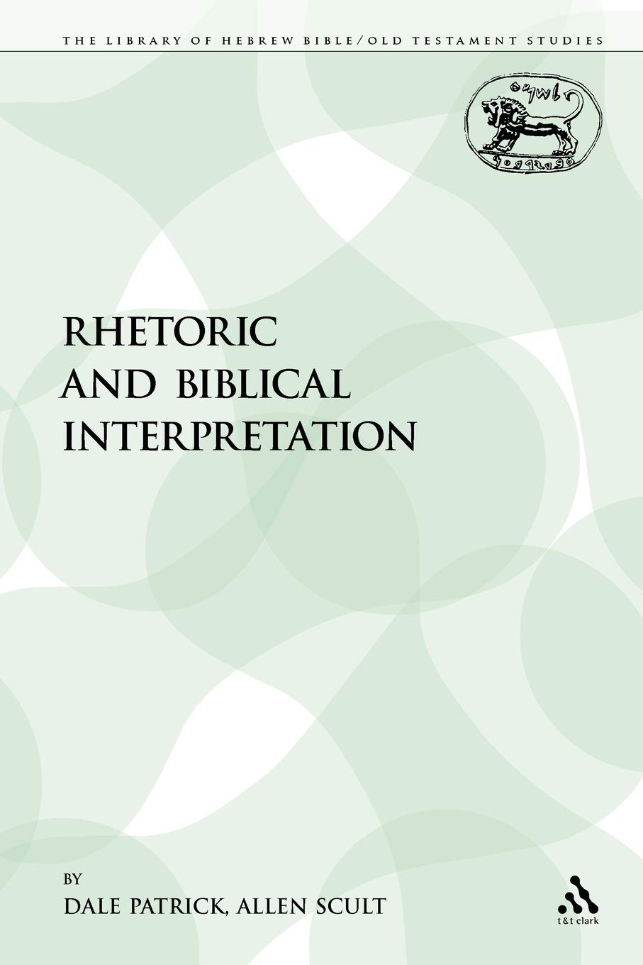 Rhetoric and Biblical Interpretation (The Library of Hebrew Bible/Old ...
