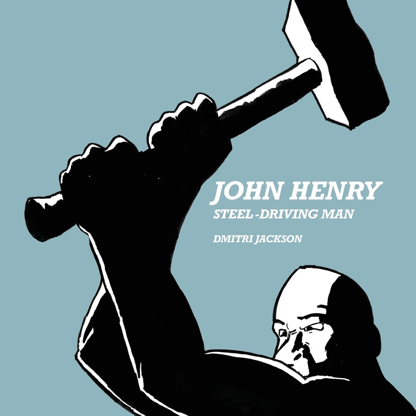 Amazon.com: John Henry: Steel-Driving Man: 9780999259627: Jackson ...