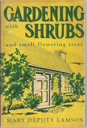 Gardening with shrubs and small flowering trees,: Lamson, Mary Deputy ...