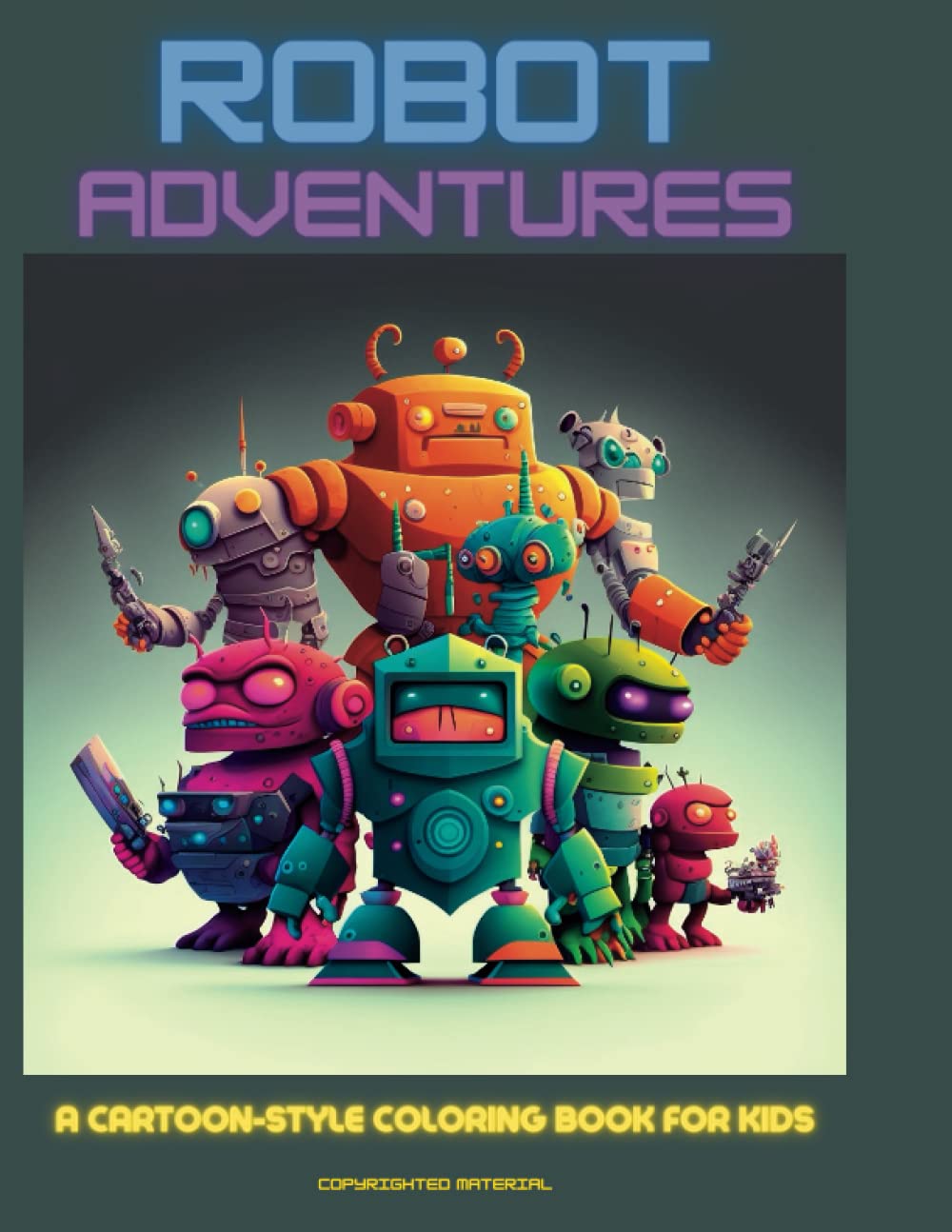 ROBOT ADVENTURES: A CARTOON-STYLE COLORING BOOK FOR KIDS: Salazar, Luis ...