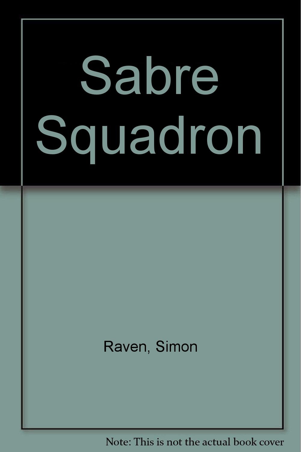 Sabre Squadron: Simon Raven: 9780856349942: Amazon.com: Books