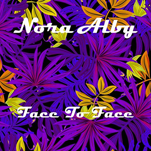 Écouter Face To Face par Nora Alby sur Amazon Music Unlimited