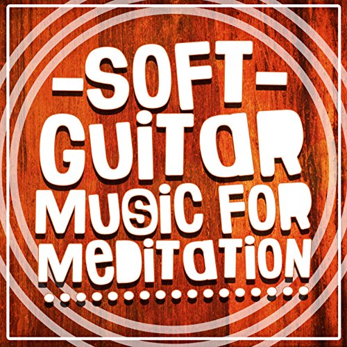 Amazon.com: Soft Guitar Music for Meditation : Soft Guitar Music ...